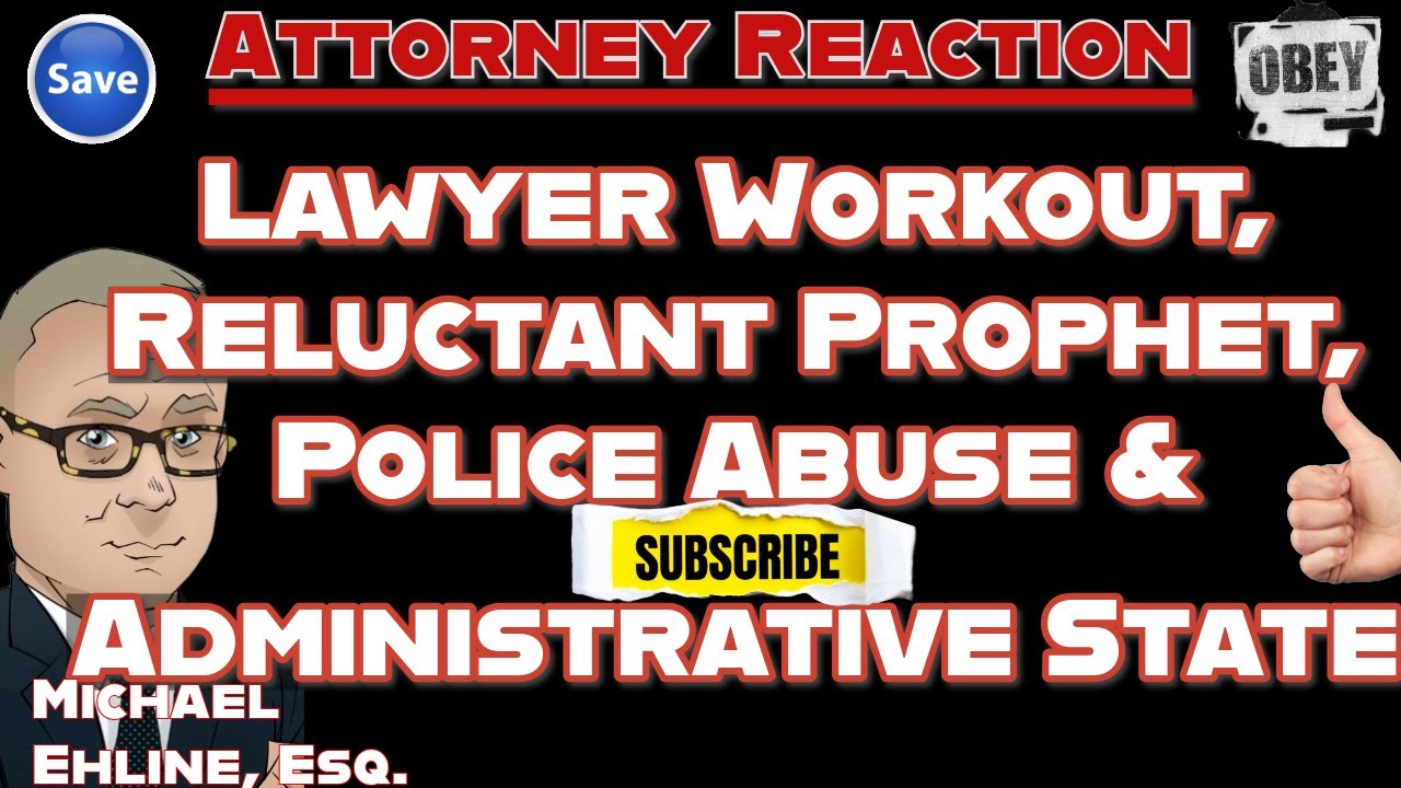 ⚖️ Attorney React: Lawyer Workout, Reluctant Prophet, Police Harassment & Administrative State 💪 ...