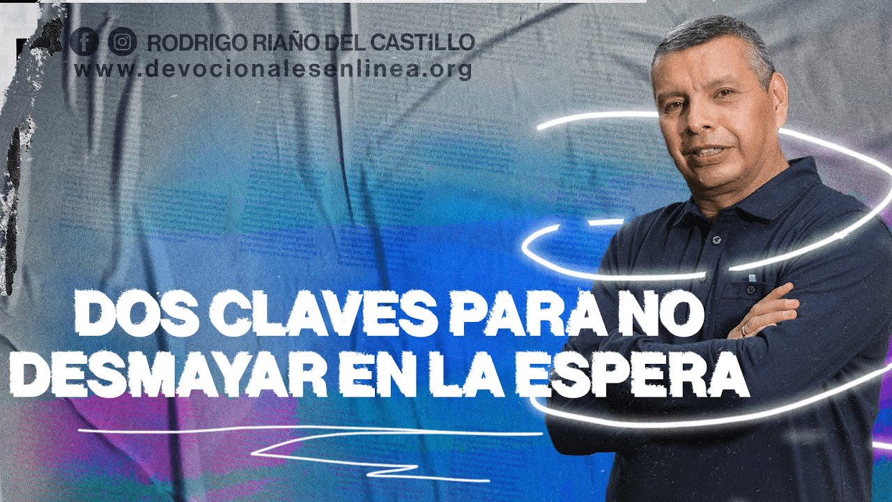 DOS CLAVES PARA NO DESMAYAR EN LA ESPERA 📺 Martes/23/Agosto/2022 En ...