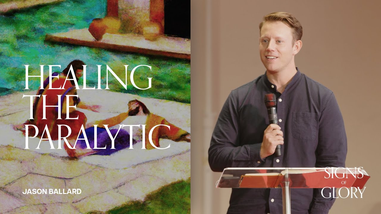 Healing the Paralytic (John 5:1-18) - Jason Ballard | Signs of Glory ...