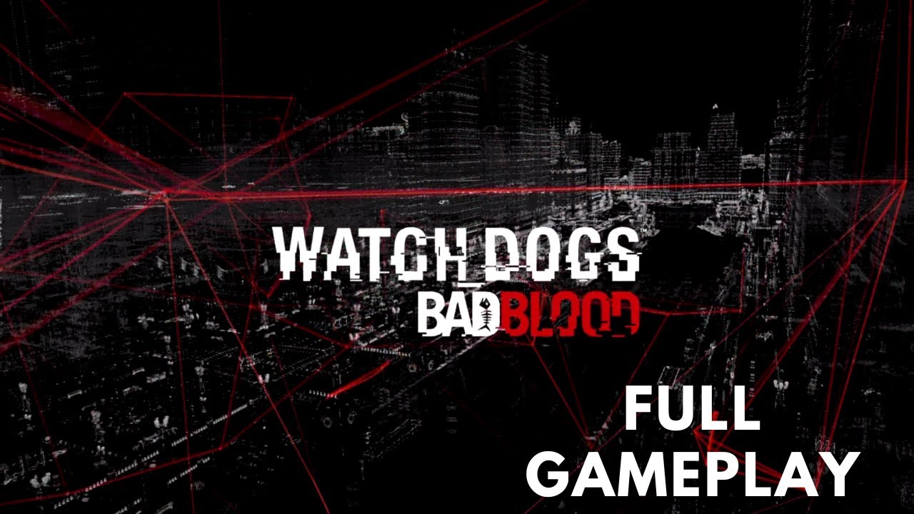 playing watch dogs bad blood full gameplay - YouTube