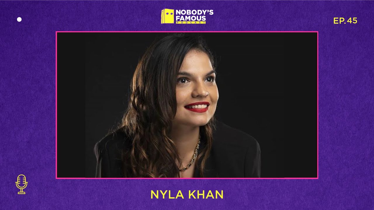 Nobody's Famous #45 - Nyla Khan - Entrepreneurship and the Importance of Kindness: Being Greater ...