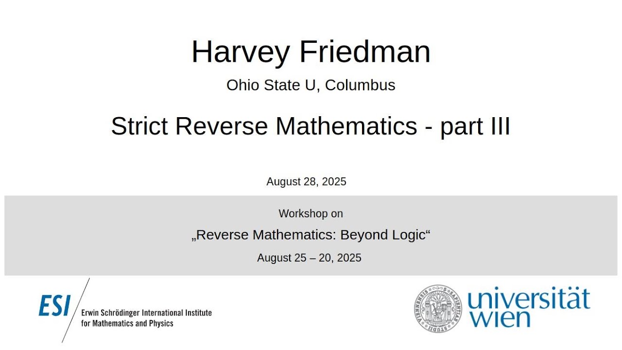 Harvey Friedman - Strict Reverse Mathematics - part III - YouTube