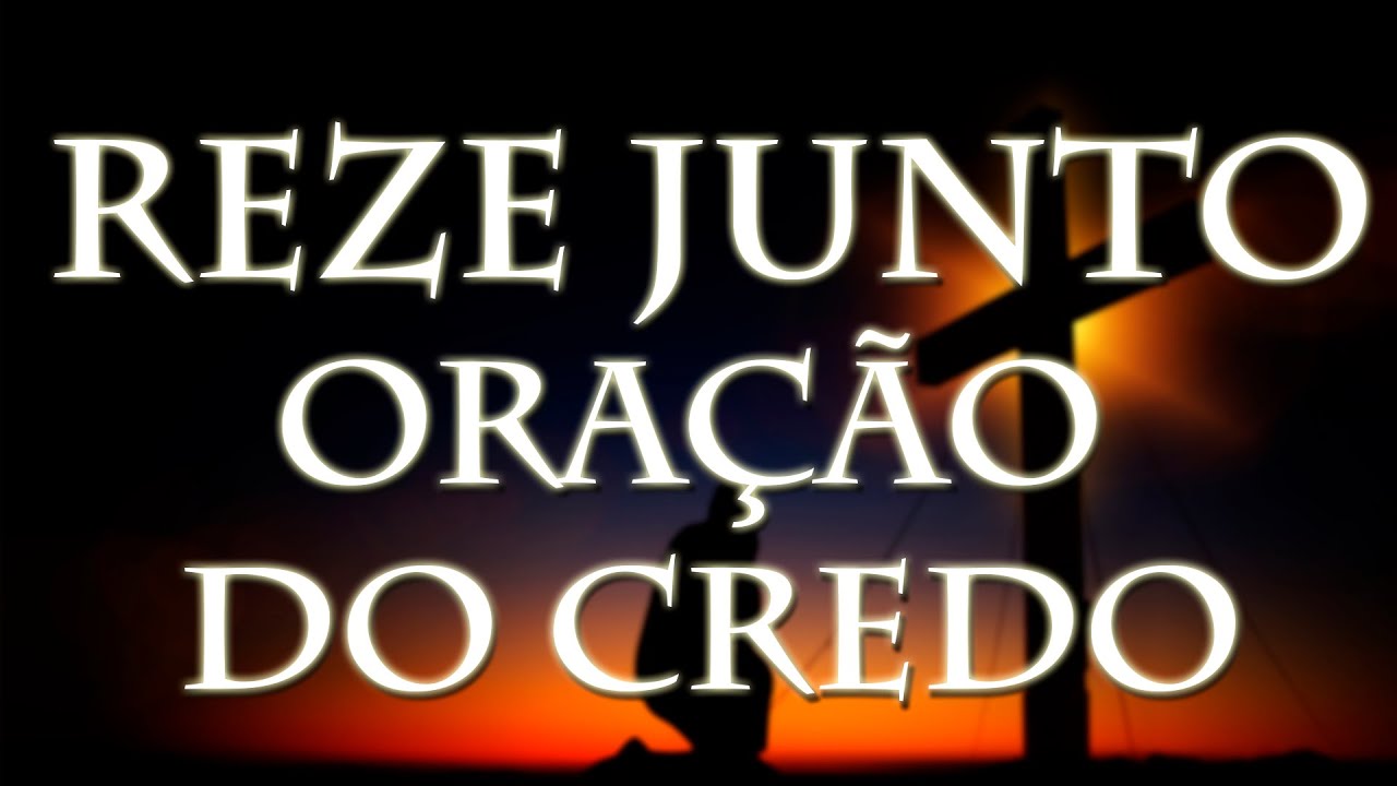 ORAÇÃO DO CREDO PARA REZAR JUNTO - YouTube