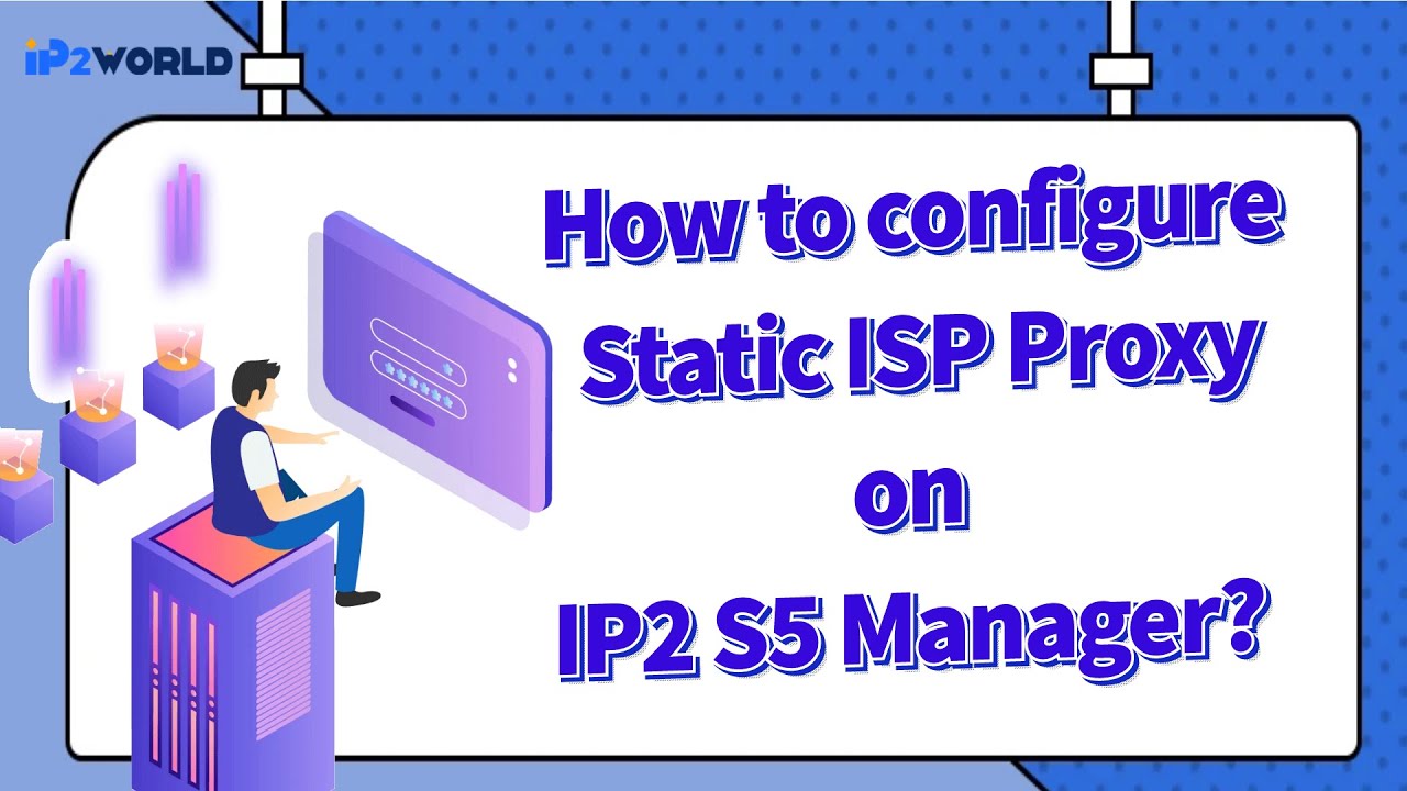 How to configure Static ISP Proxy on IP2 S5 Manager? - YouTube