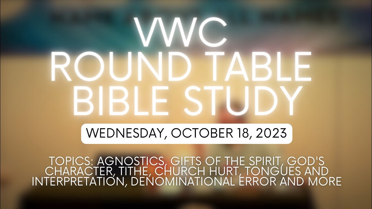 VWC Round Table Bible Study w/Q & A | Oct. 18, 2023 - YouTube