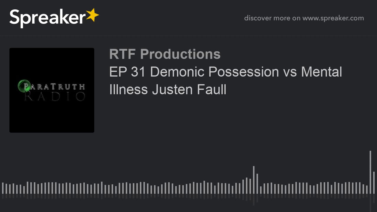 EP 31 Demonic Possession vs Mental Illness Justen Faull - YouTube