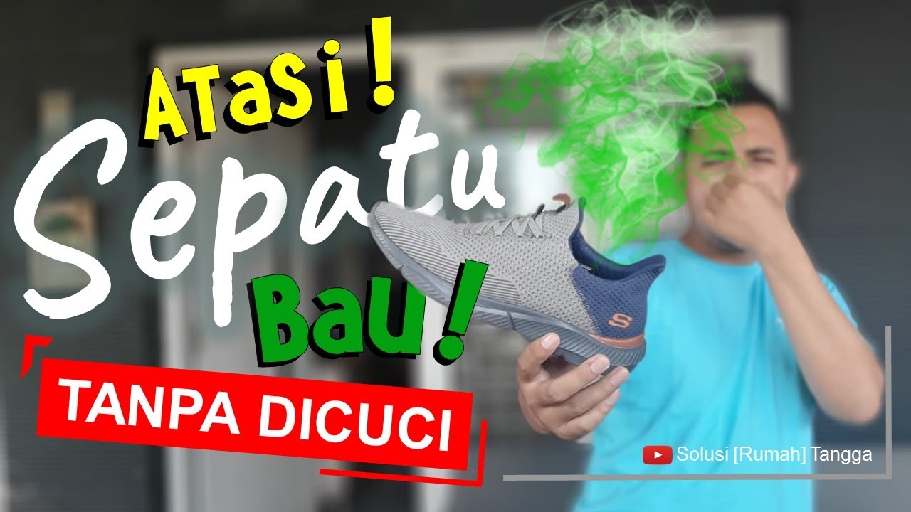 CARA MUDAH Menghilangkan BAU SEPATU - YouTube