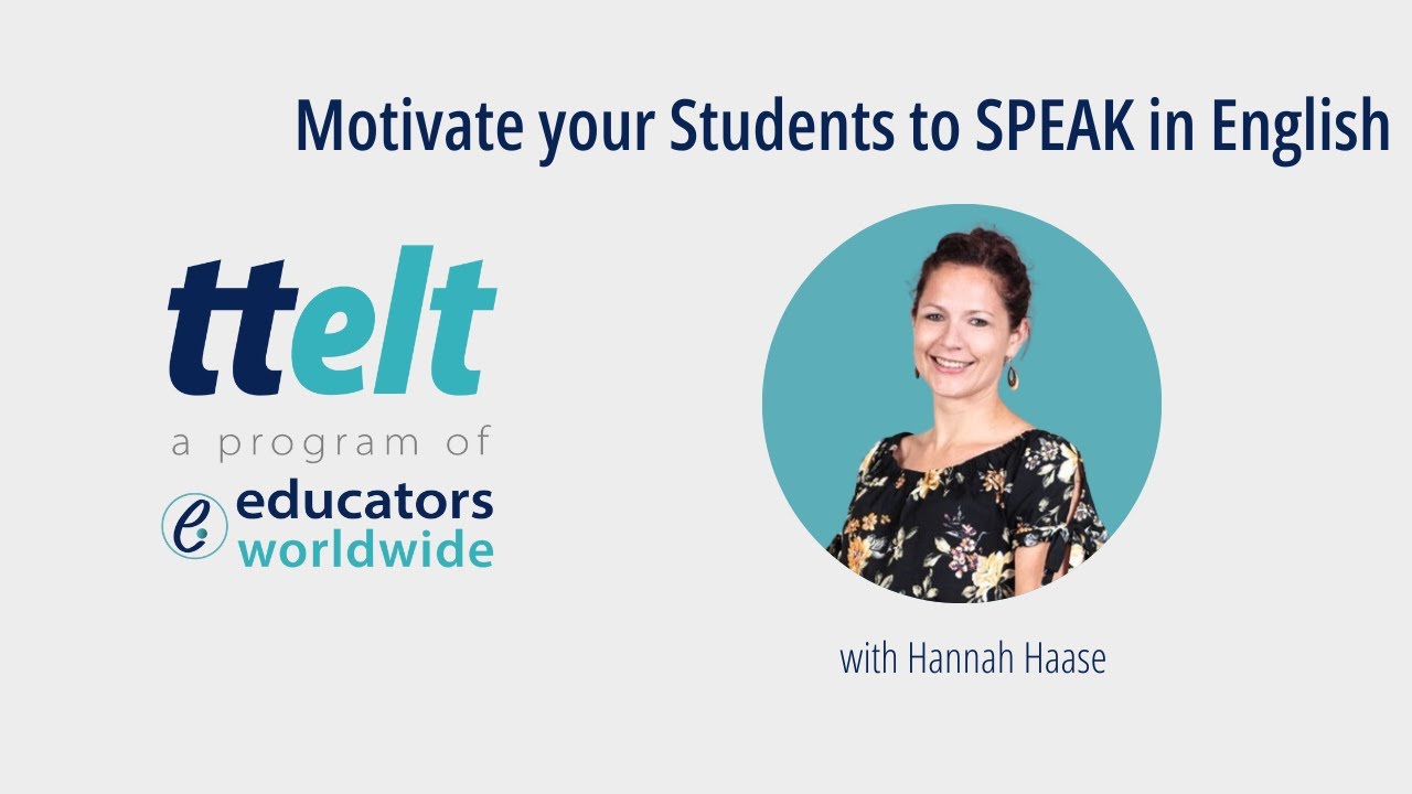 S3 45.0 Motivate Your Students to SPEAK in English by Hannah Haase ...