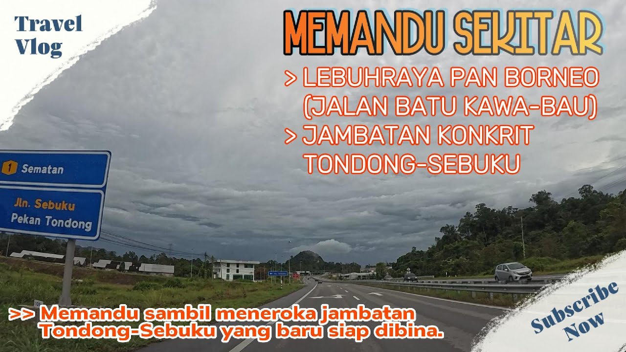 Memandu sekitar * Lebuhraya Pan Borneo (JLN Batu Kawa - Bau) *Jambatan ...