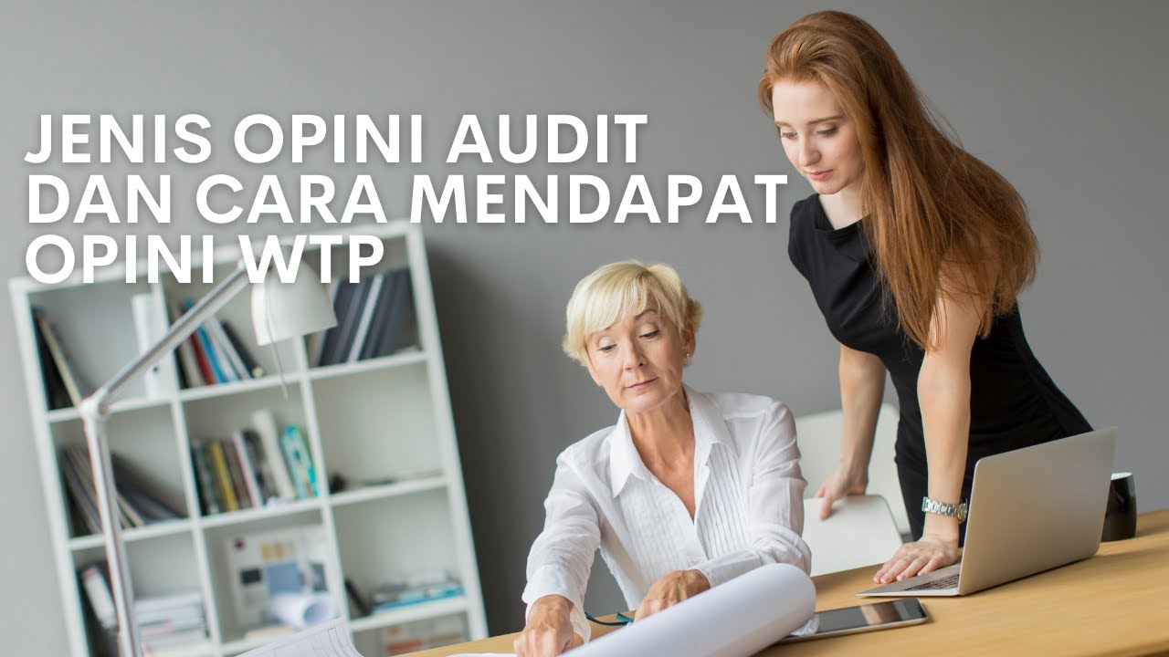 Jenis opini audit dan tips cara mendapatkan opini audit WTP oleh Mikail ...