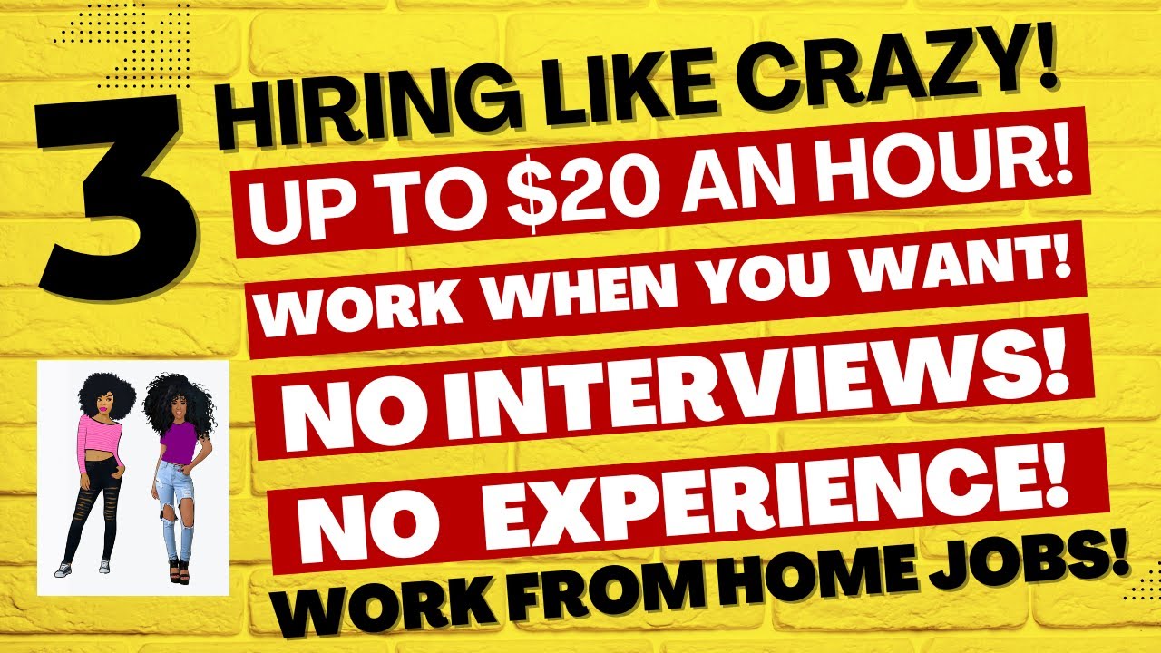 3 Companies Hiring Like Crazy! Work When You Want No Interviews No ...