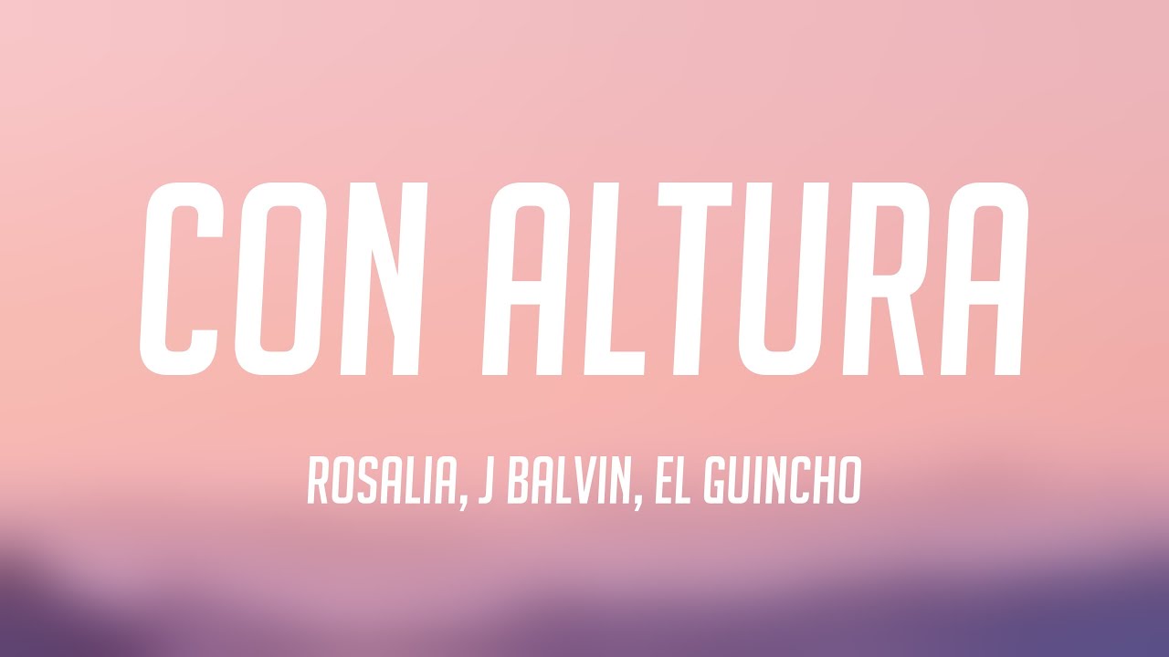 Con Altura - Rosalia, J Balvin, El Guincho (Lyrics Video) 🏔 - YouTube