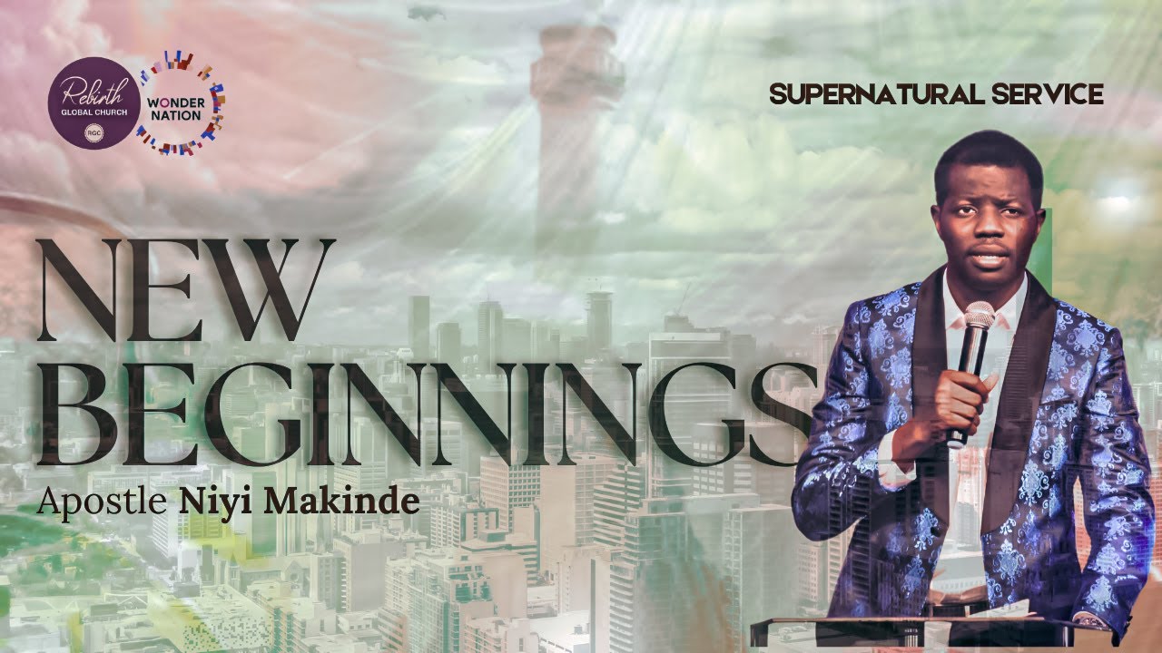 MANY NEW BEGINNINGS | APOSTLE NIYI MAKINDE | SUNDAY SERVICE | 1ST ...