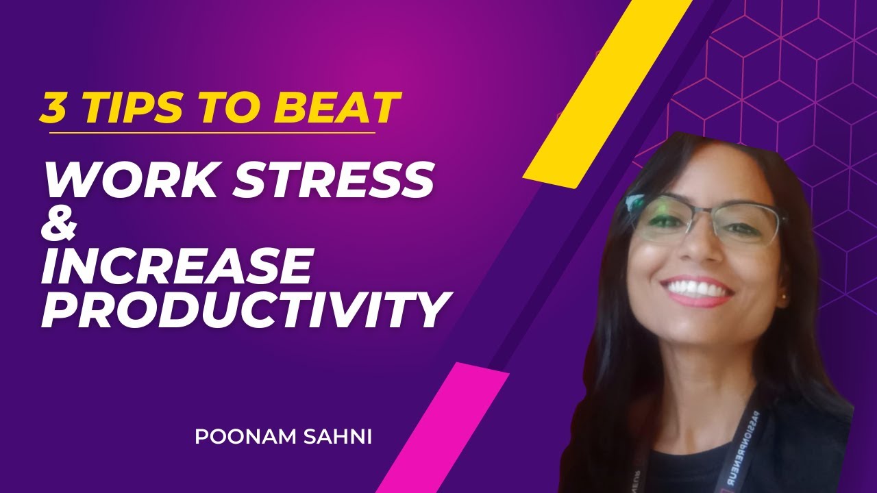 3 Tips to beat Work Stress & Increase Productivity - YouTube