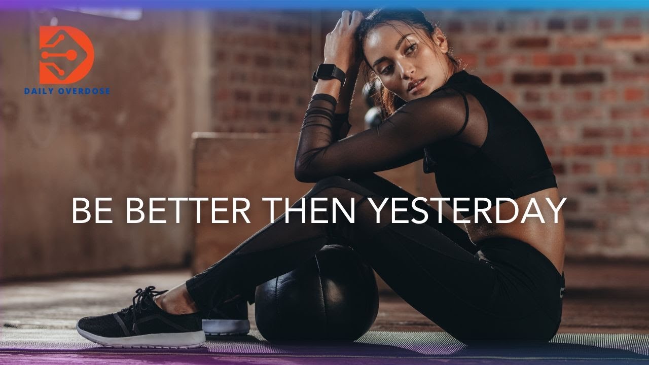 BE BETTER THEN YESTERDAY - Best Motivational Speech for Success - YouTube