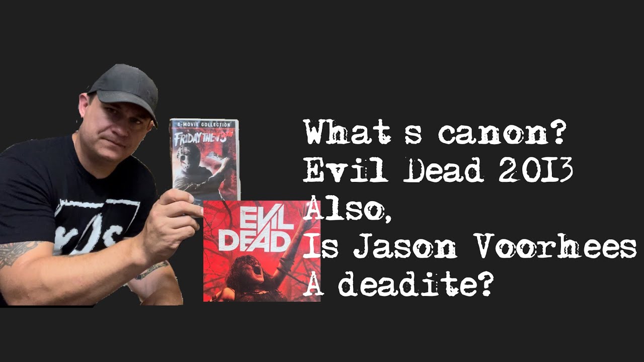 What’s canon? Evil Dead 2013. Also, is Jason Voorhees a deadite? - YouTube