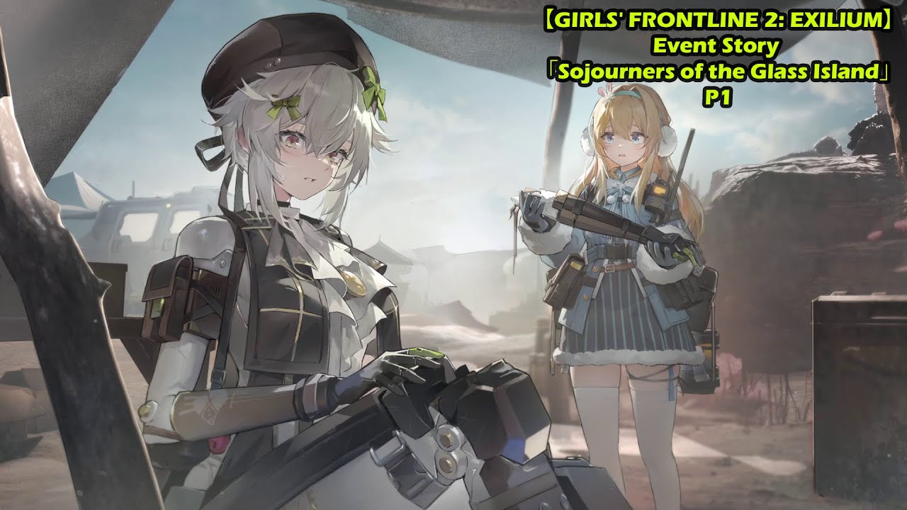 【GIRLS' FRONTLINE 2: EXILIUM】Event Story Gameplay「Sojourners of the ...
