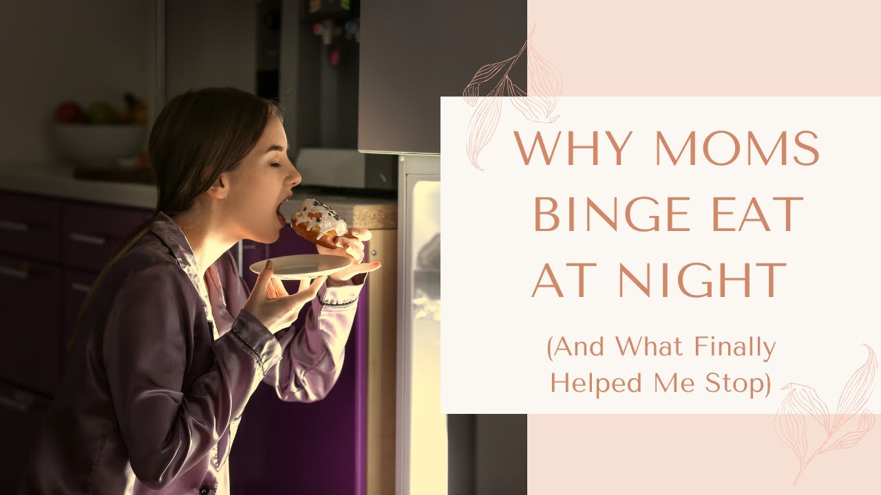 Why Moms Binge Eat at Night (And What Finally Helped Me Stop) - YouTube
