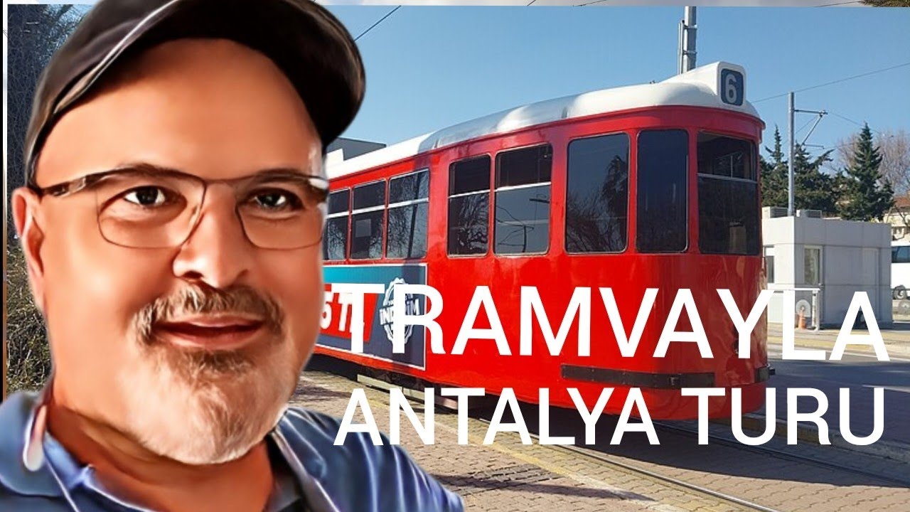 🇹🇷 Nostaljik Tramvayla Antalya Turu | Best Things To Do in Antalya ...