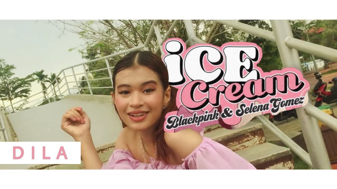 BLACKPINK - 'Ice Cream ( DILA - COVER )' M/V | From Bengkulu - YouTube