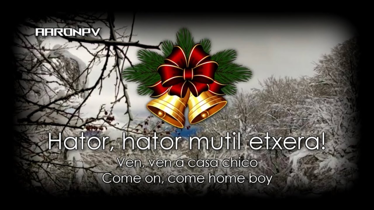 Basque Christmas Carol / Villancico Vasco - "Hator, hator mutil etxera ...
