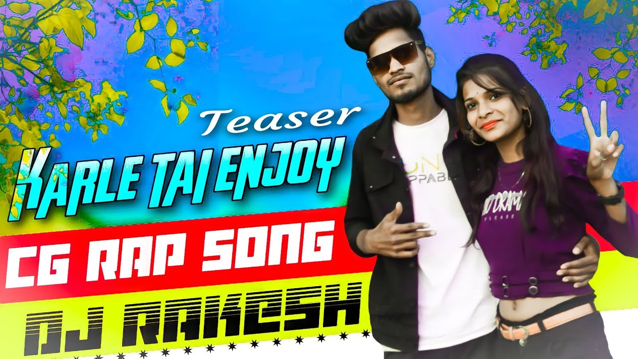 DJ RAKESH - KARLE TAI ENJOY || DJ SKY || CG RAP SONG || OFFICAL TEASER ...