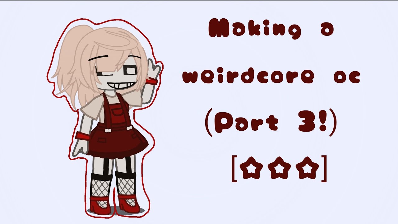 Making a weirdcore oc // Part 3 // [☆☆☆] - YouTube