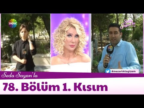 Seda Sayan'la 78. Bölüm 1. Kısım | 7 Mayıs 2018