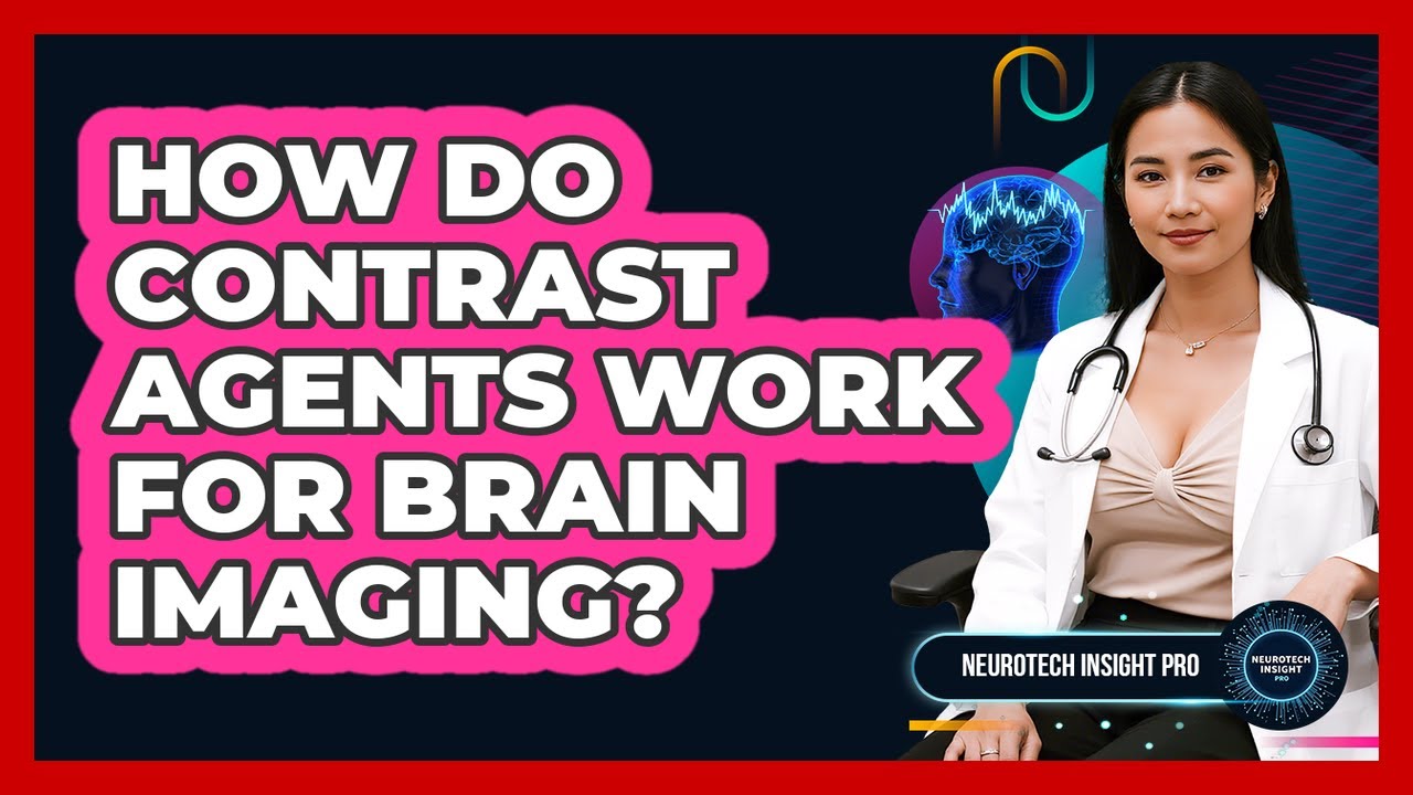 How Do Contrast Agents Work For Brain Imaging? - Neurotech Insight Pro ...