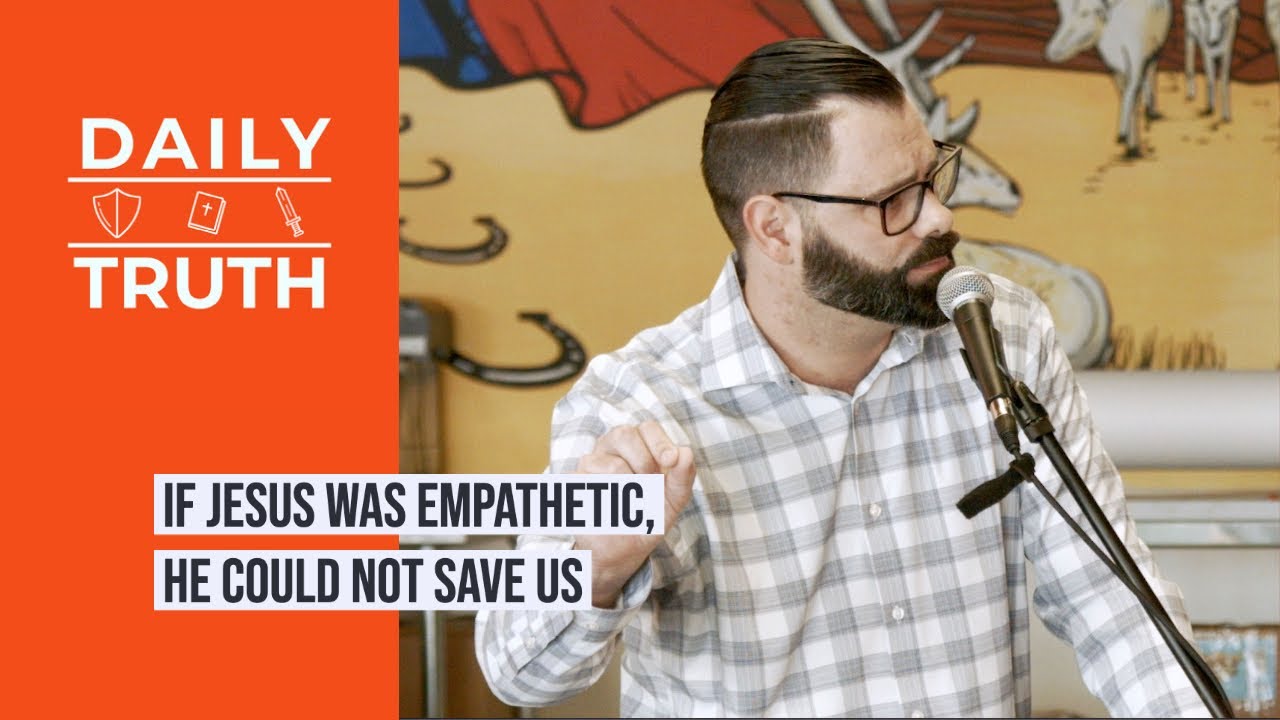 If Jesus Was Empathetic, He Could Not Save Us - YouTube