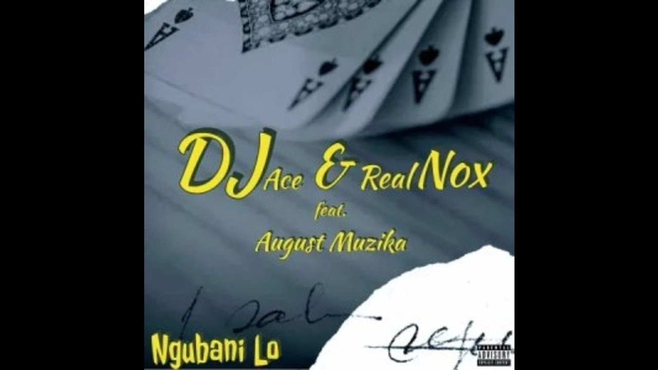 DJ Ace & Real Nox – Ngubani Lo ft. August Muzika - YouTube