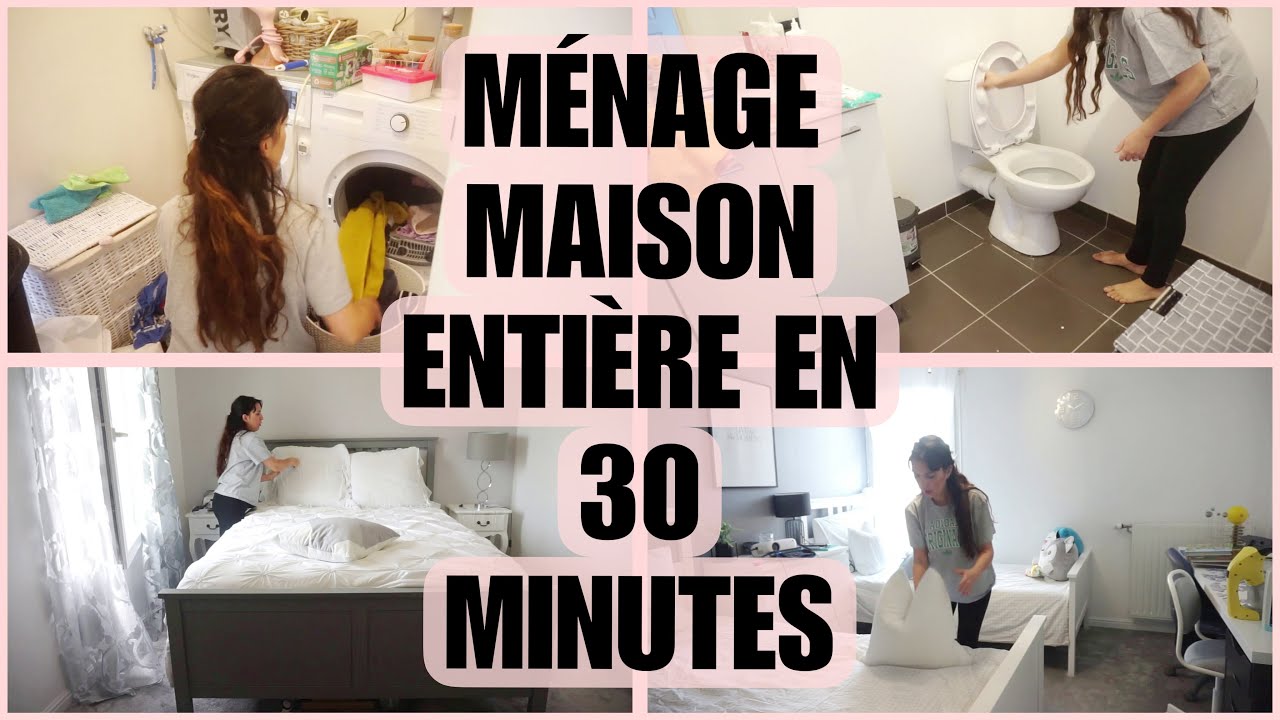 MÉNAGE MAISON ENTIÈRE EN 30 MINUTES // MÉNAGE RAPIDE - YouTube