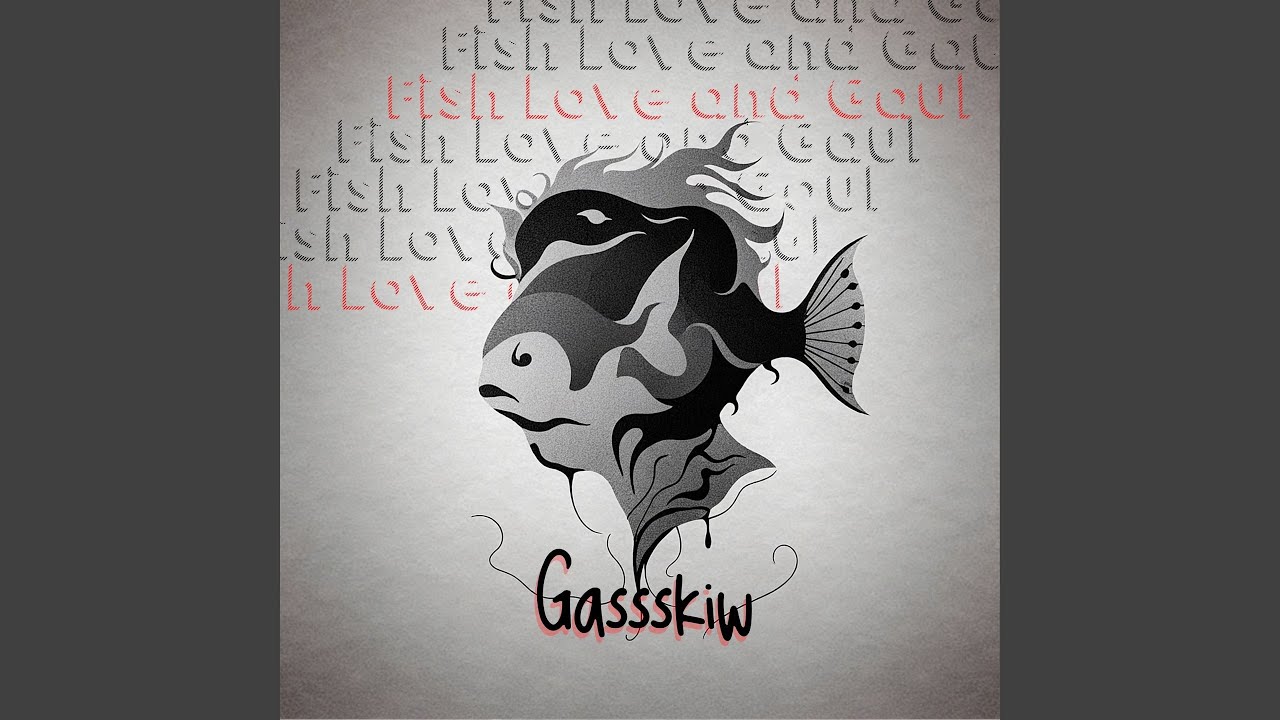 GASSSKIW (feat. Nuwi Fourtwnty) (Fish Love And Gaul) - YouTube