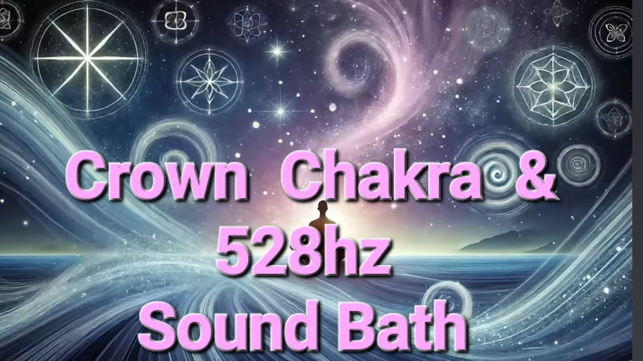 Crown Chakra & 528 hz. Sound Bath - YouTube
