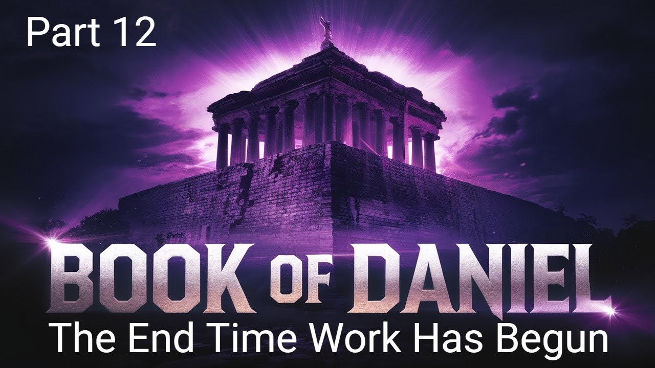 Part 12 - Book of Daniel "The End Time Work Has Begun" 1/25/25 - YouTube