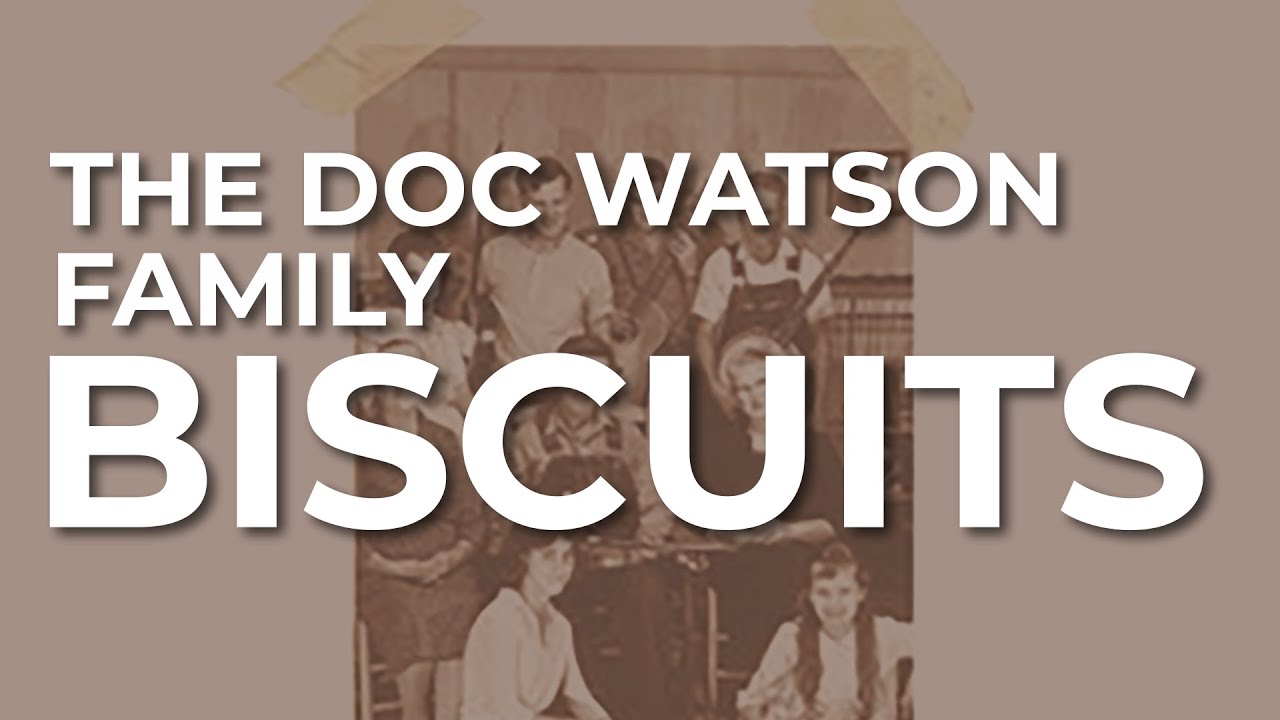 The Doc Watson Family - Biscuits (Official Audio) - YouTube Music