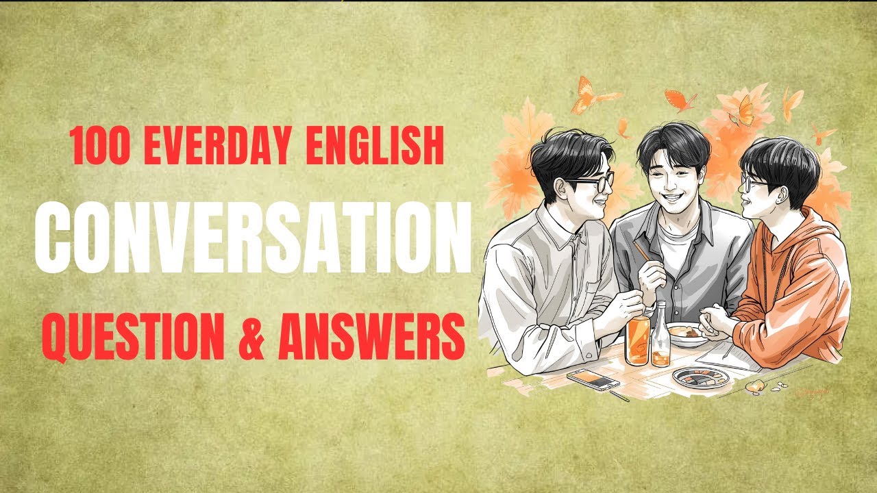 100 Everyday English Conversation Questions & Answers — Practice Real ...