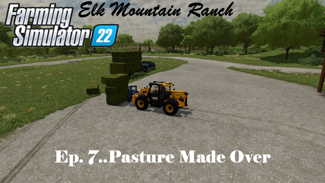 Farming Simulator 22: Elk Mountain Ranch Timelapse Ep. 7..Pasture Made ...