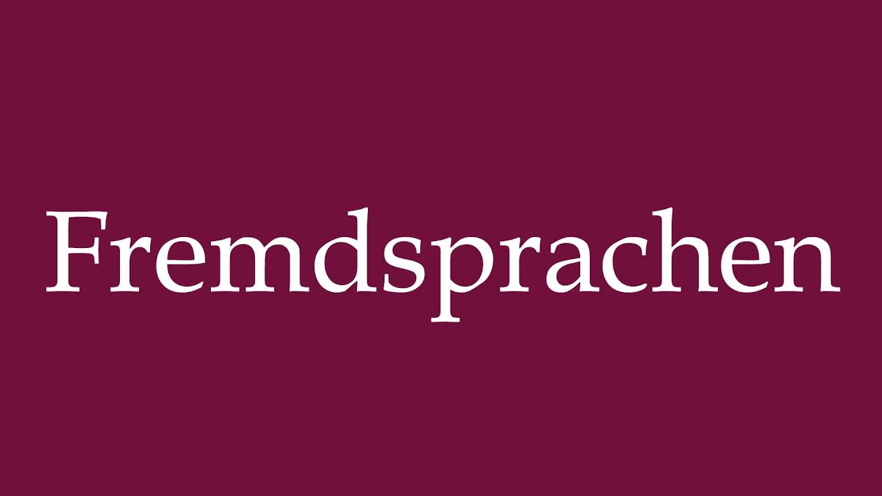 How to Pronounce ''Fremdsprachen'' (Foreign languages) Correctly in ...