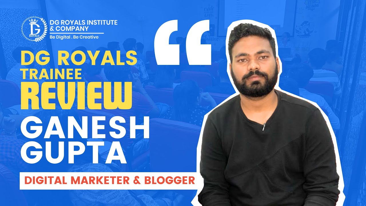 Ganesh Gupta Students Reviews | DG Royals Best Digital Marketing Course institute in Delhi - YouTube