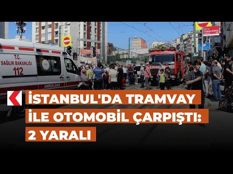 İstanbul'da tramvay ile otomobil çarpıştı: 2 yaralı