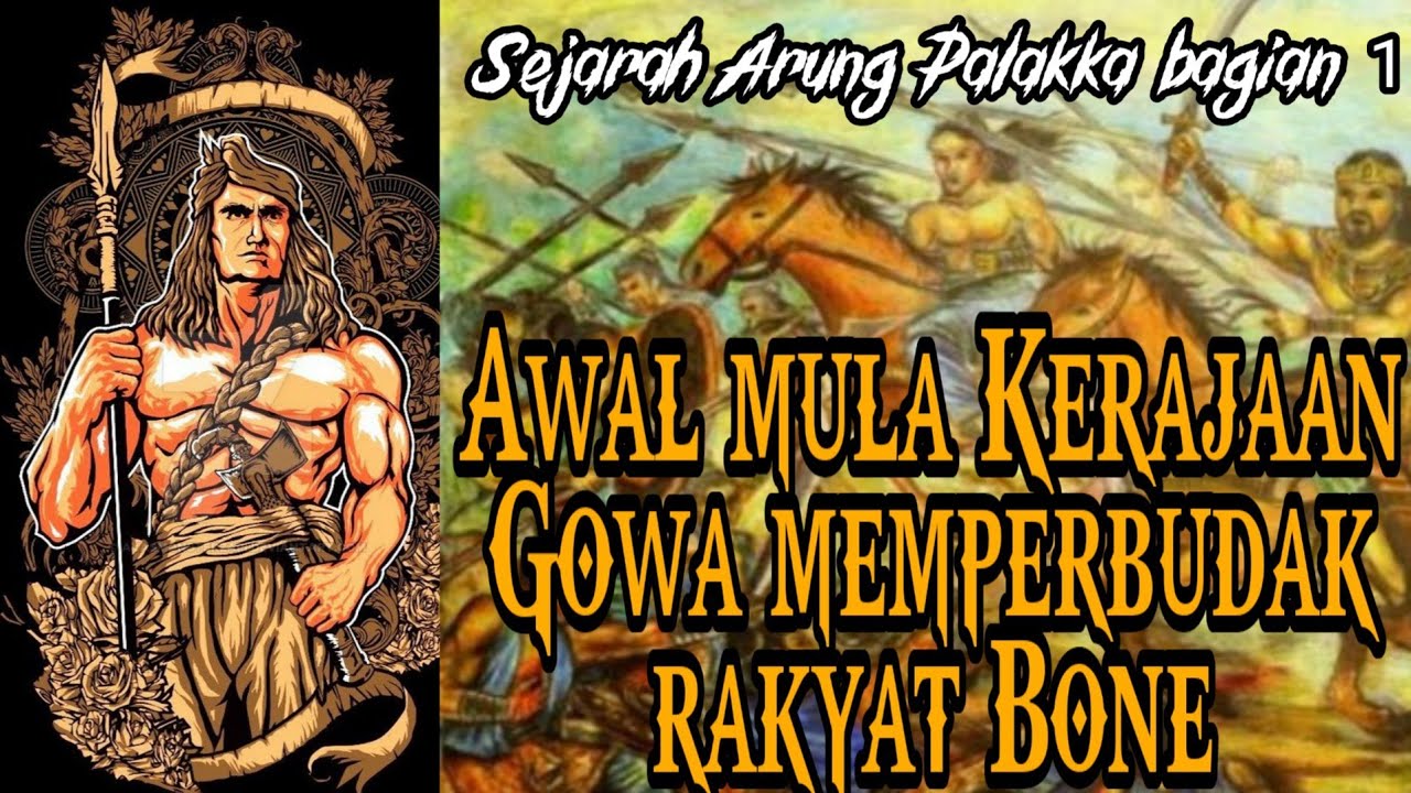 Sejarah Arung Palakka bagian 1 - Awal mula rakyat Bone diperbudak ...