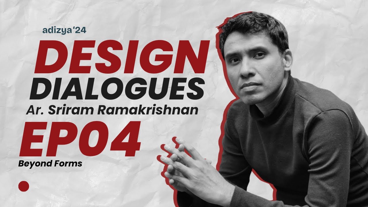 Design Dialogues EP 04 I Ar. Sriram Ramakrishnan on Beyond Forms I Adizya'24 I DAP NITC - YouTube
