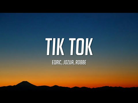 EQRIC & JOZUA & Robbe - Tik Tok (Lyrics)