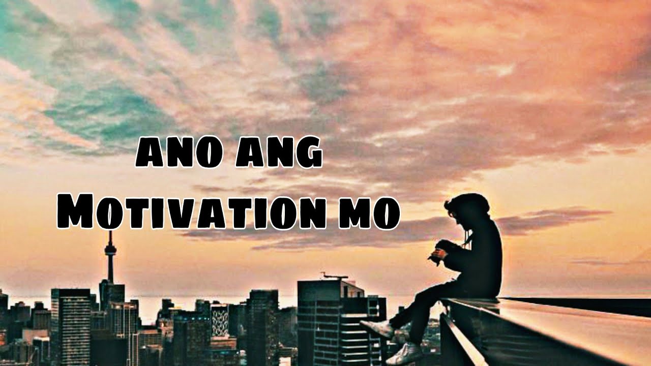 Ano ang Motivation mo? | Inspirational speech | Motivational Speech ...