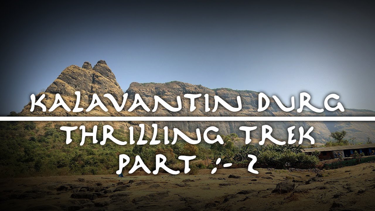 Kalavantin Durg Prabal Gad Trek | Most dangerous & Thrilling trek ...