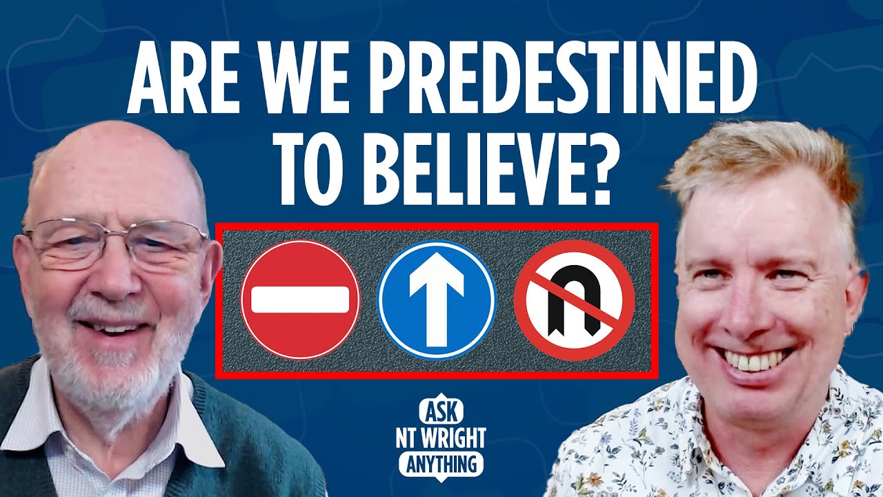 Ask NT Wright Anything: Is Salvation for everyone? Predestination, Free Will and Inclusion ...