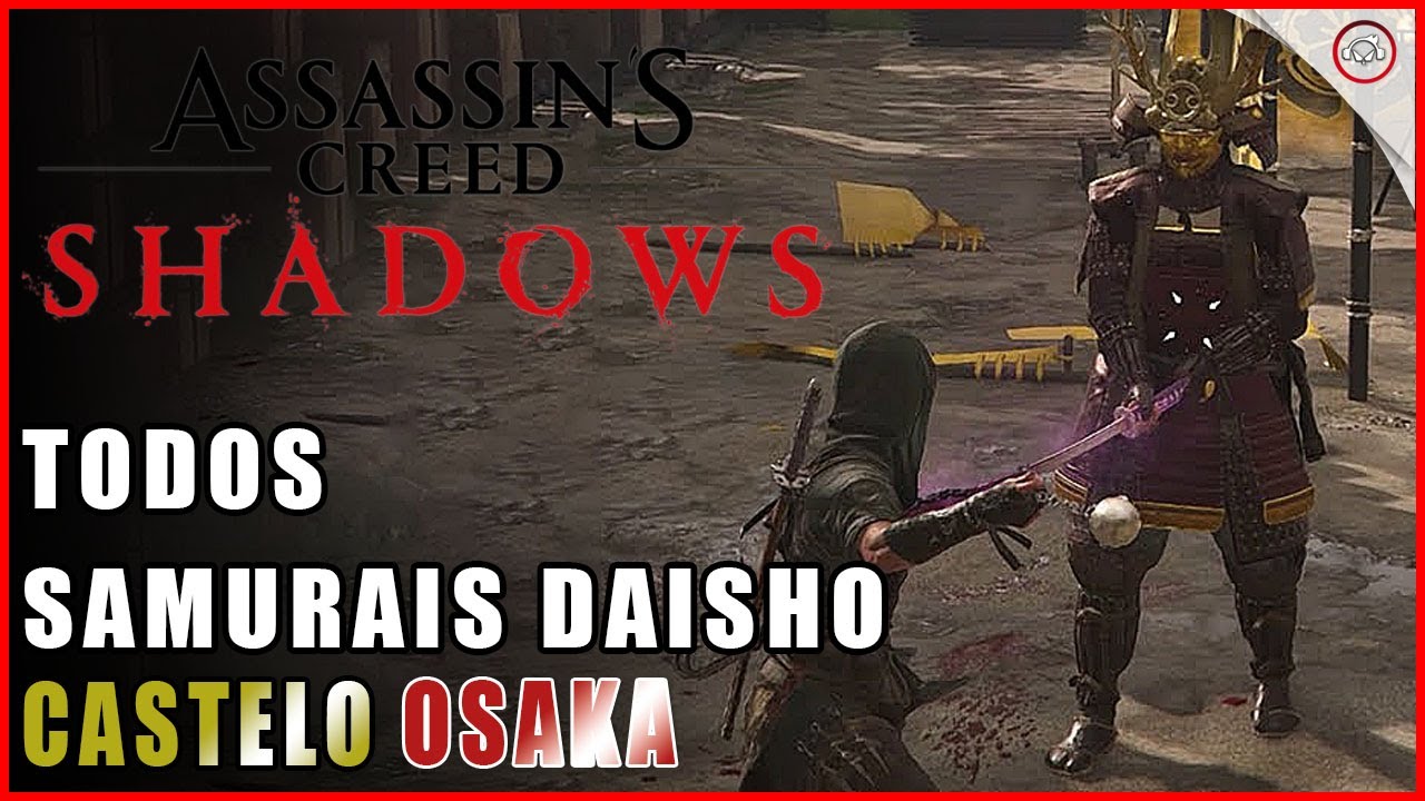 AC Shadows, Todos 3/3 Samurais Daisho em Castelo Osaka | Super-Dica ...