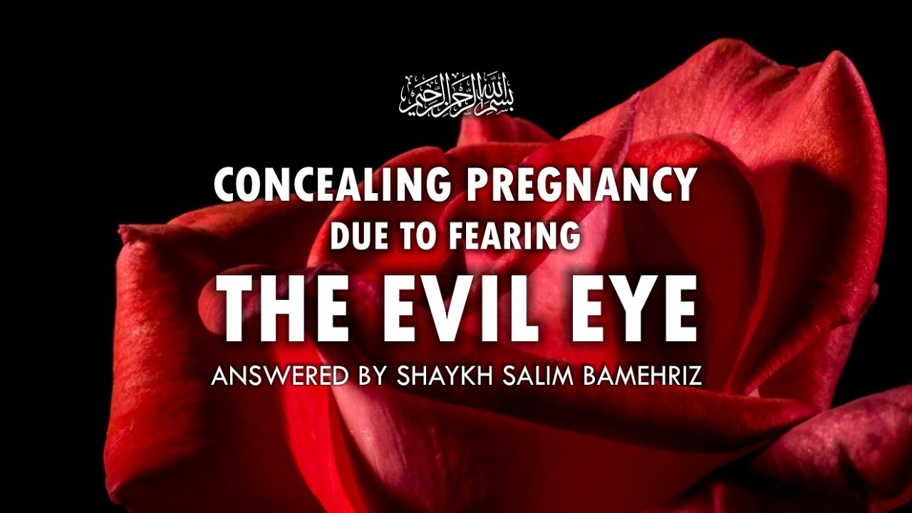 Concealing Pregnancy due to Fearing the Evil Eye | Shaykh Salim ...