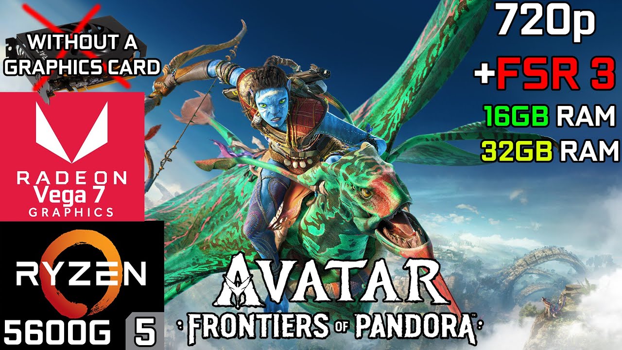 Avatar Frontiers of Pandora - Ryzen 5 5600G Vega 7 & 16GB RAM - 32GB ...